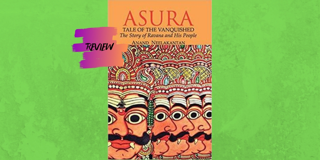 [Book Review] 'Asura: Tale of the Vanquished' by Anand Neelakantan